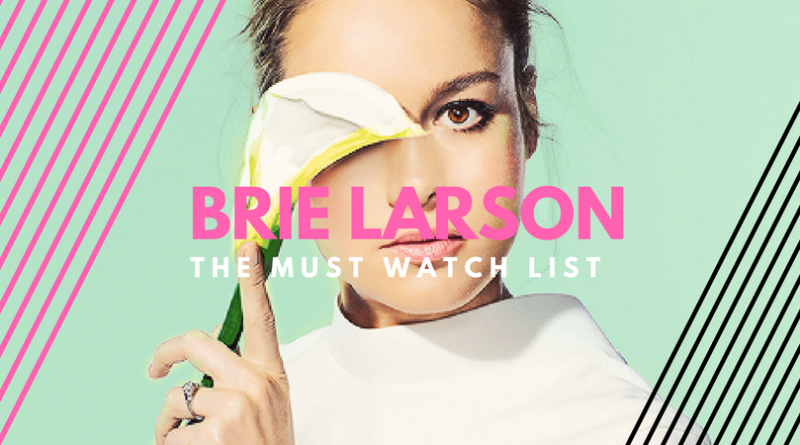 The Must Watch List: Brie Larson ⋆