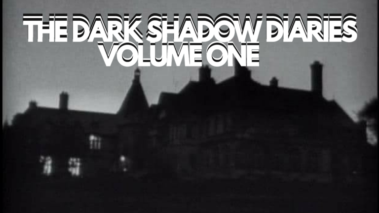 Retro TV Review: The Dark Shadows Diaries Vol. 1 (Episodes 1-20) ⋆
